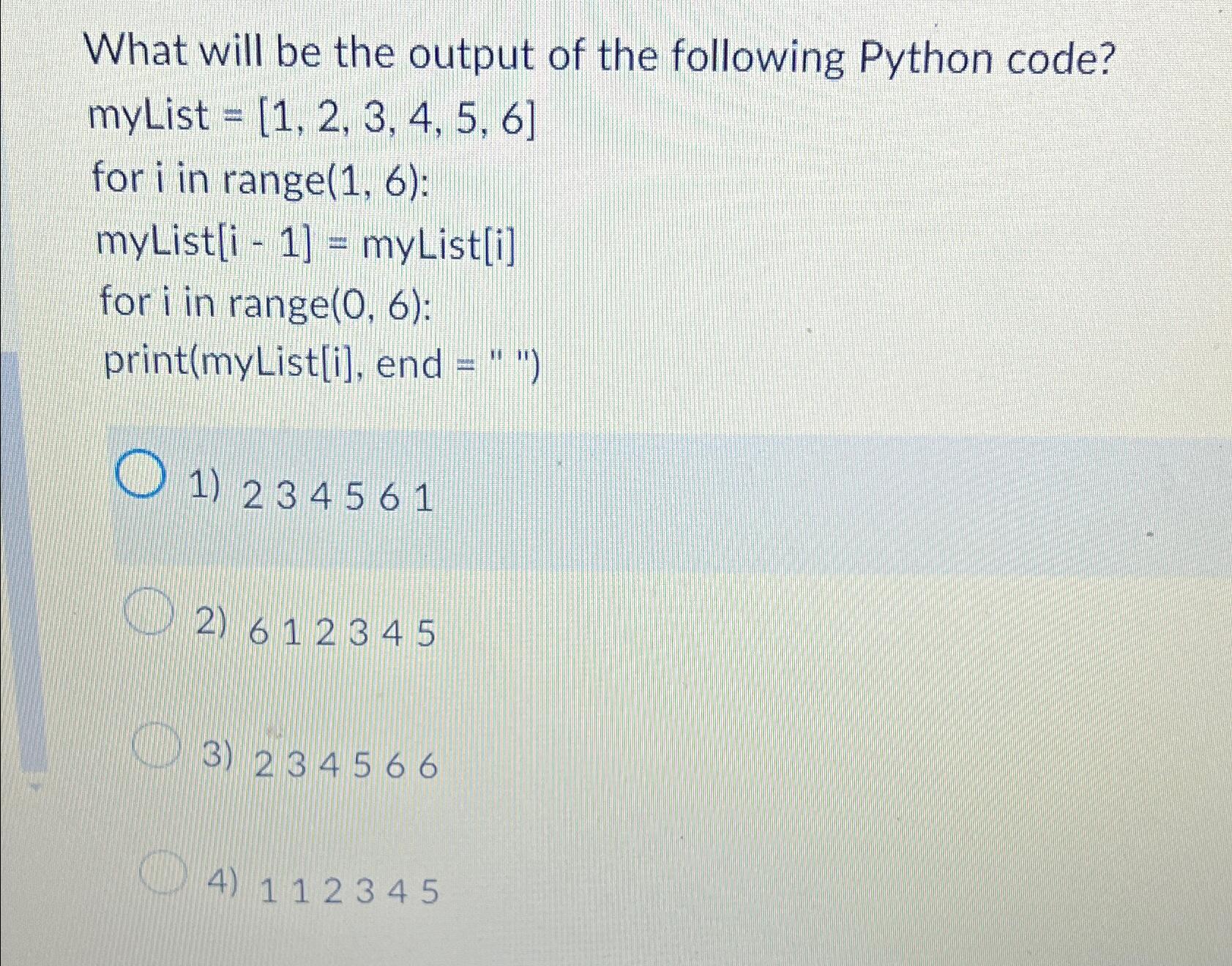 Solved What will be the output of the following Python code? | Chegg.com