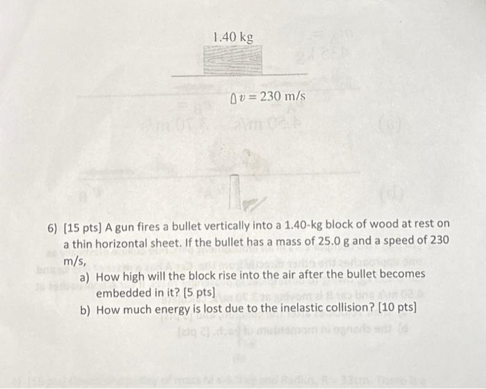 Solved 1.40 kg v = 230 m/s 1 6) [15 pts] A gun fires a | Chegg.com
