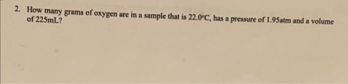 Solved 2. How many grams of oxygen are in a sample that is | Chegg.com