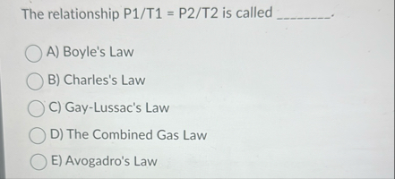The relationship P1T1=P2T2 ﻿is called q,A) ﻿Boyle's | Chegg.com