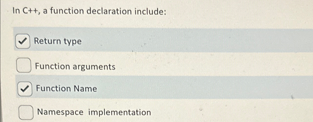 Solved In C++, ﻿a function declaration include:Return | Chegg.com