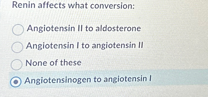 Solved Renin affects what conversion:Angiotensin II to | Chegg.com