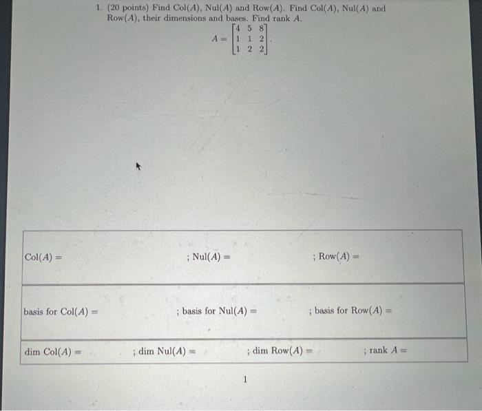Solved 1. (20 points) Find Col(A),Nul(A) and Row(A). Find | Chegg.com