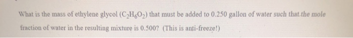 Solved What is the mass of ethylene glycol (C2H602) that | Chegg.com