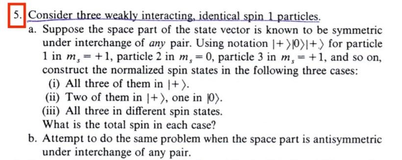 Solved 5. Consider three weakly interacting, identical spin | Chegg.com