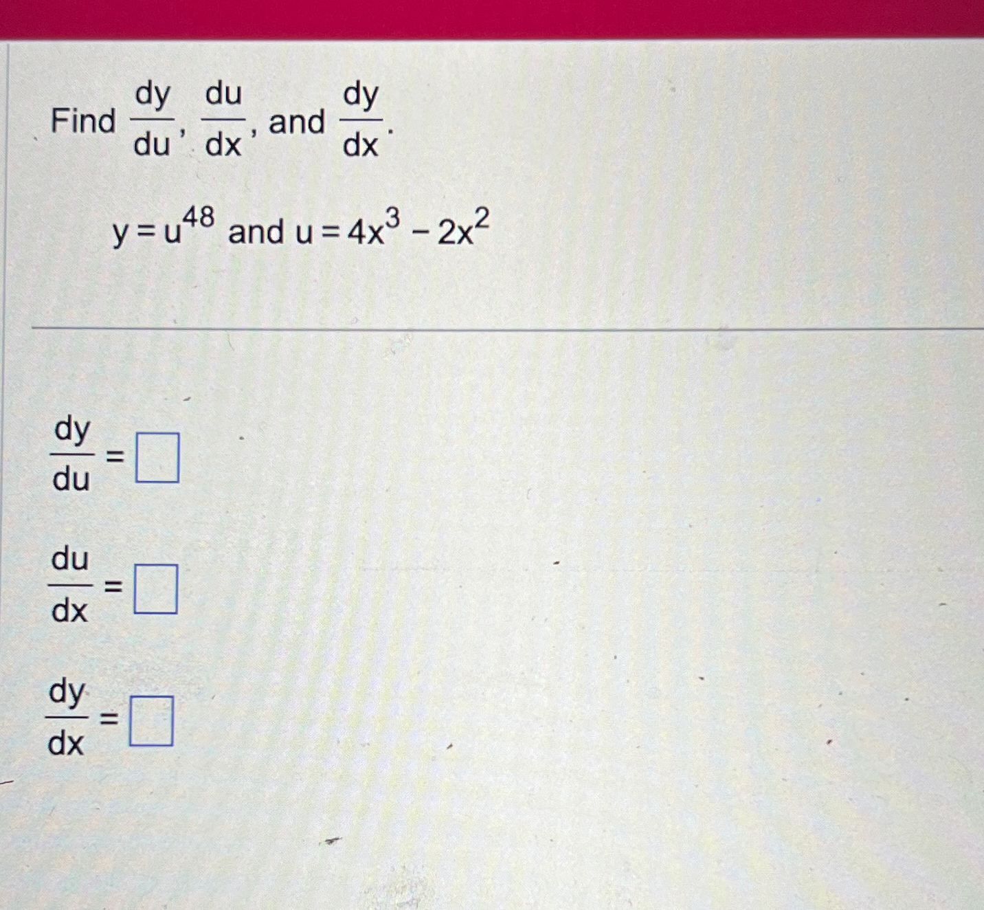 Solved Find dydu,dudx, ﻿and dydx.y=u48 ﻿and | Chegg.com