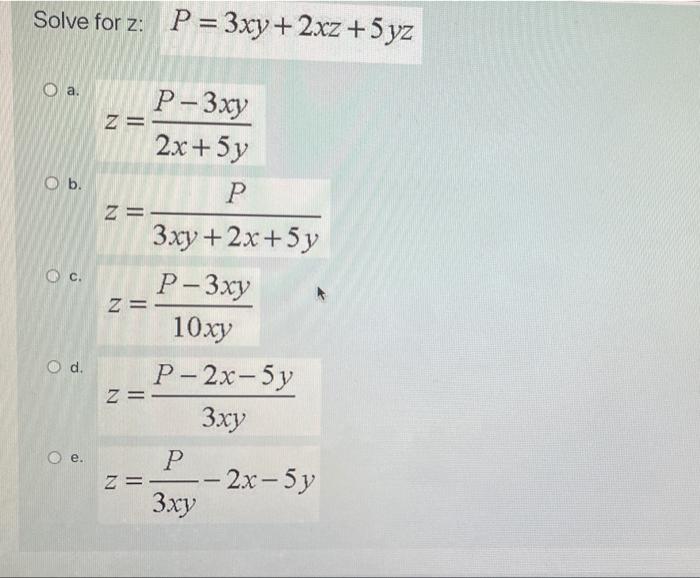 Solved Solve for z: P = 3xy + 2xz +5yz о а. . ob. Ос. Р- 3xy | Chegg.com
