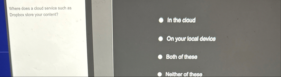 Solved Where does a cloud service such as Dropbox store your | Chegg.com