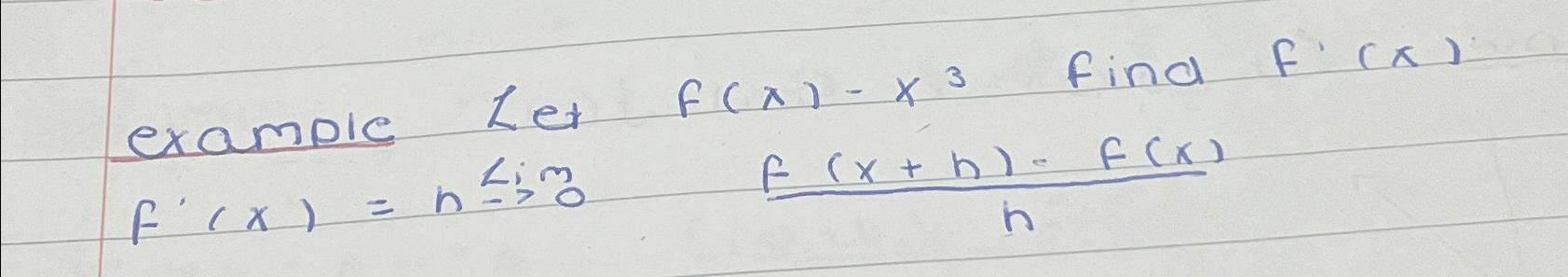 Solved example Let f(x)-x3 find f'(x)f'(x)=h≤i,f(x+h)-f(x)h | Chegg.com Solved example Let f(x)-x3 find f'(x)f'(x)=h≤i,f(x+h)-f(x)h | Chegg.com