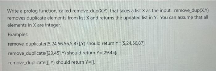 Solved Write a prolog function, called remove_dup(x,y), that | Chegg.com