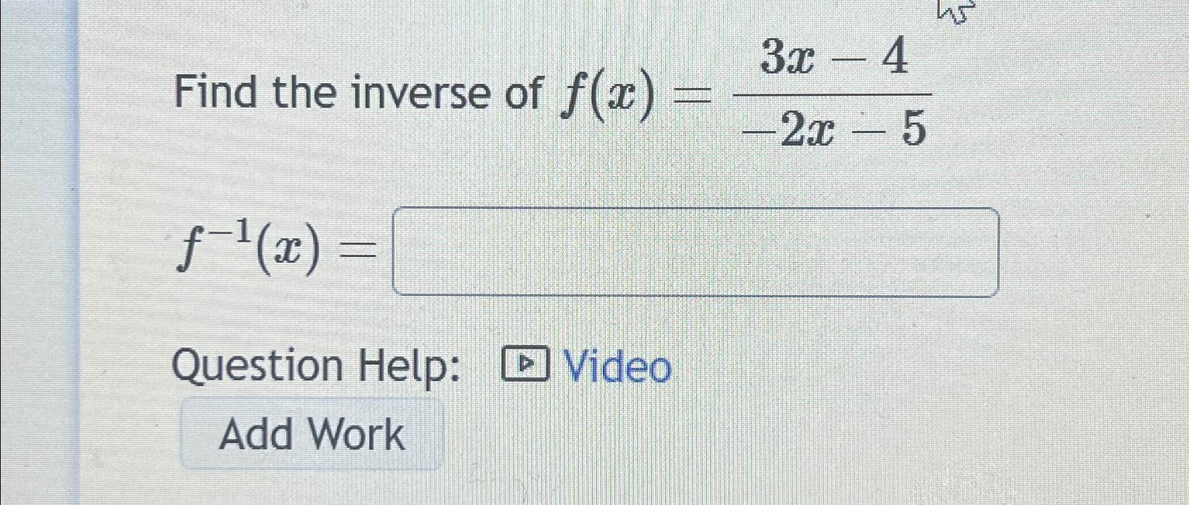 Solved Find the inverse of f(x)=3x-4-2x-5f-1(x)=Question | Chegg.com
