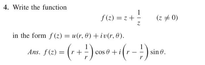Solved 4. Write the function f(z)=z+z1(z =0) in the form | Chegg.com