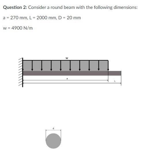 Solved Question 2: Consider a round beam with the following | Chegg.com