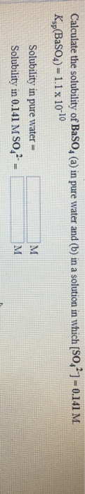 Solved Calculate the solubility of BaSO4 (a) in pure water | Chegg.com