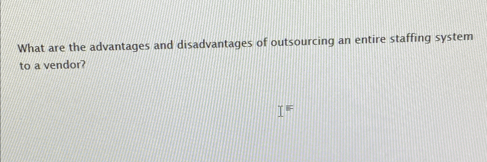 Solved What are the advantages and disadvantages of | Chegg.com