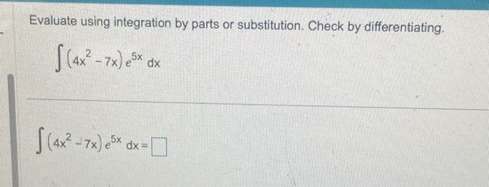 Solved Evaluate using integration by parts or substitution. | Chegg.com