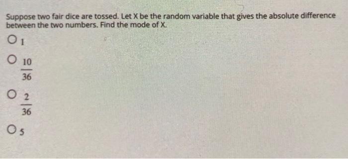 Solved Suppose two fair dice are tossed. Let X be the random | Chegg.com