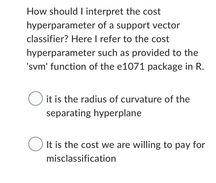 Solved How should I interpret the cost hyperparameter of a | Chegg.com