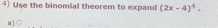 Solved (2x−3)44) Use the binomial theorem to expand (2x−4)4. | Chegg.com