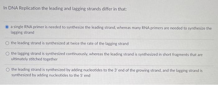 Solved In DNA Replication the leading and lagging strands | Chegg.com