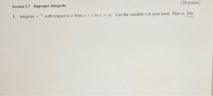 Solved Section 3.7 Improper Integrals 1. Integrate e−x with | Chegg.com