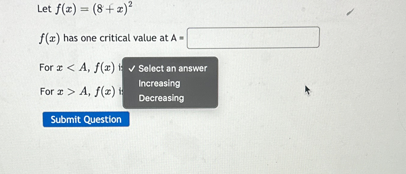 Solved Let f(x)=(8+x)2f(x) ﻿has one critical value at A=For | Chegg.com