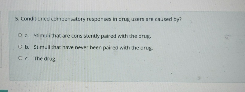 Solved Conditioned compensatory responses in drug users are | Chegg.com