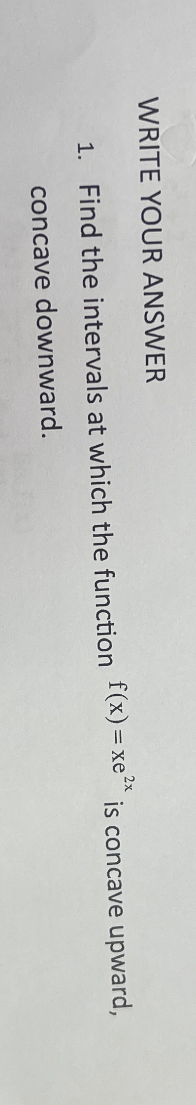 Solved WRITE YOUR ANSWERFind the intervals at which the | Chegg.com