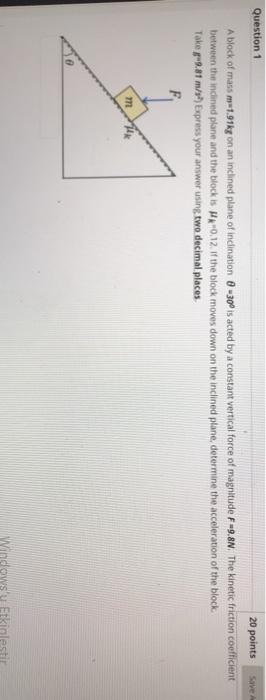 Solved Question 1 20 points A block of mass m-1.91kg on an | Chegg.com