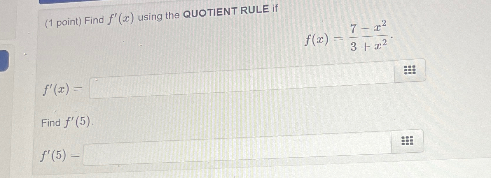 Solved (1 ﻿point) ﻿Find f'(x) ﻿using the QUOTIENT RULE | Chegg.com