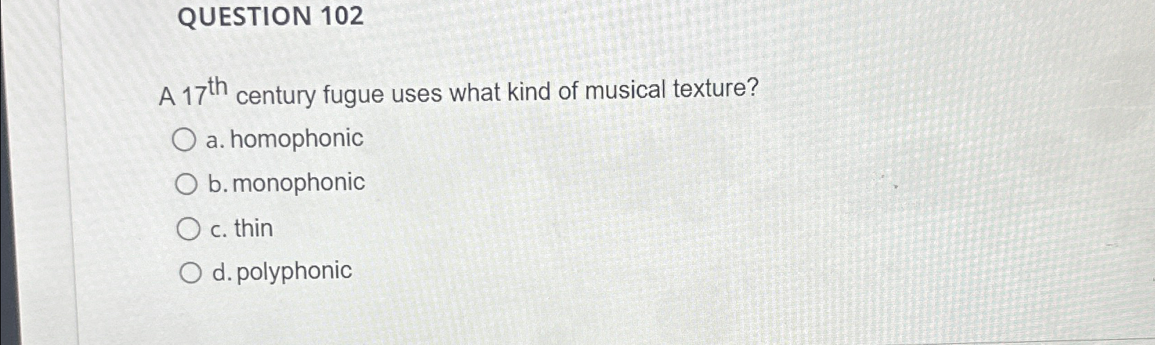 Solved QUESTION 102A 17th ﻿century fugue uses what kind of | Chegg.com