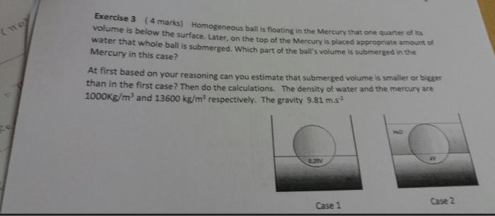 Solved Exercise 3 ( 4 maris) Homogeneous ball is floating in | Chegg.com