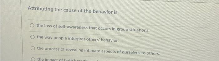 Solved Attributing the cause of the behavior is the loss of | Chegg.com