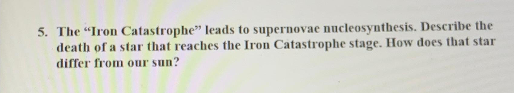 Solved The "Iron Catastrophe" leads to supernovae | Chegg.com