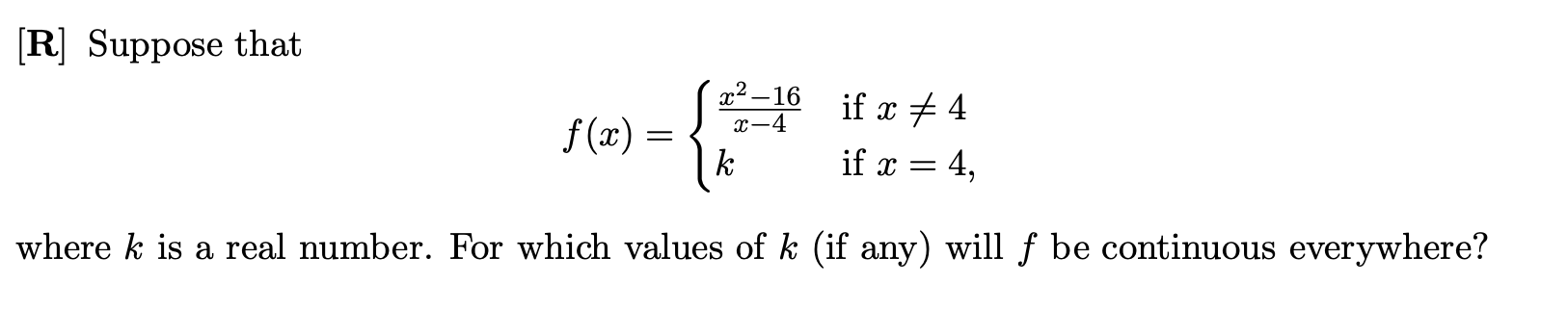 Solved [R] ﻿Suppose thatf(x)={x2-16x-4 if x≠4k if x=4where k | Chegg.com