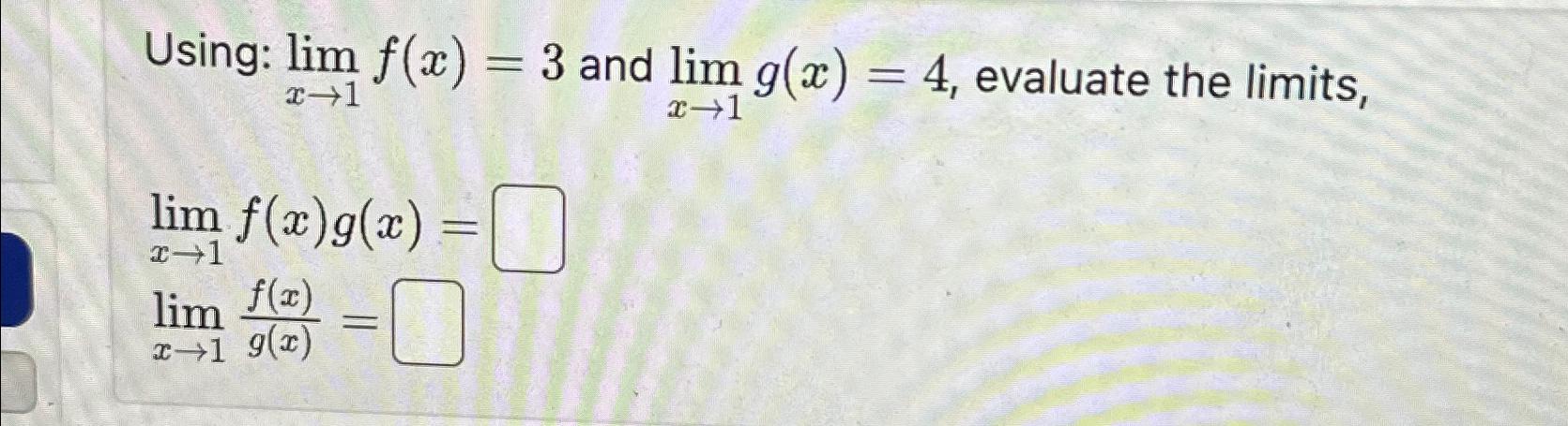 Solved Using: limx→1f(x)=3 ﻿and limx→1g(x)=4, ﻿evaluate the | Chegg.com