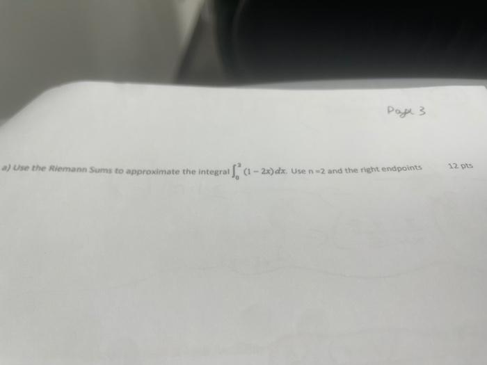 Solved a) Use the Riemann Sums to approximate the integral | Chegg.com