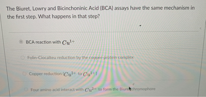 Solved The Biuret, Lowry and Bicinchoninic Acid (BCA) assays | Chegg.com