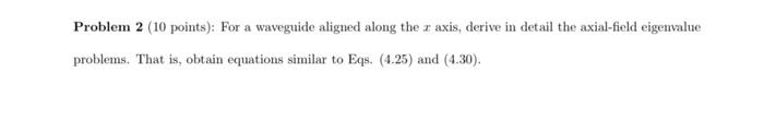 Solved Problem 2 (10 points): For a waveguide aligned along | Chegg.com