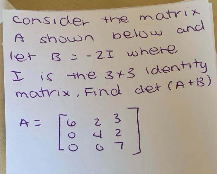 Solved below and consider the matrix A shown let B = -2I | Chegg.com