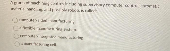 Solved A group of machining centres including supervisory | Chegg.com