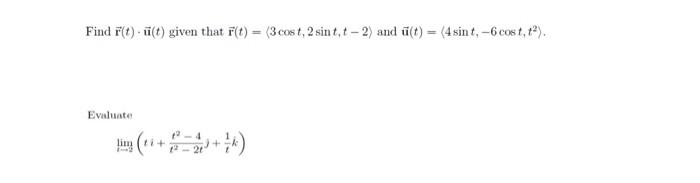 Solved Find r(t)⋅u(t) given that r(t)= 3cost,2sint,t−2 and | Chegg.com