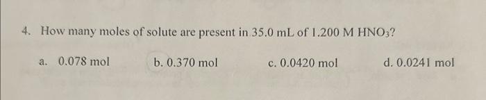 Solved 4. How many moles of solute are present in 35.0 mL of | Chegg.com