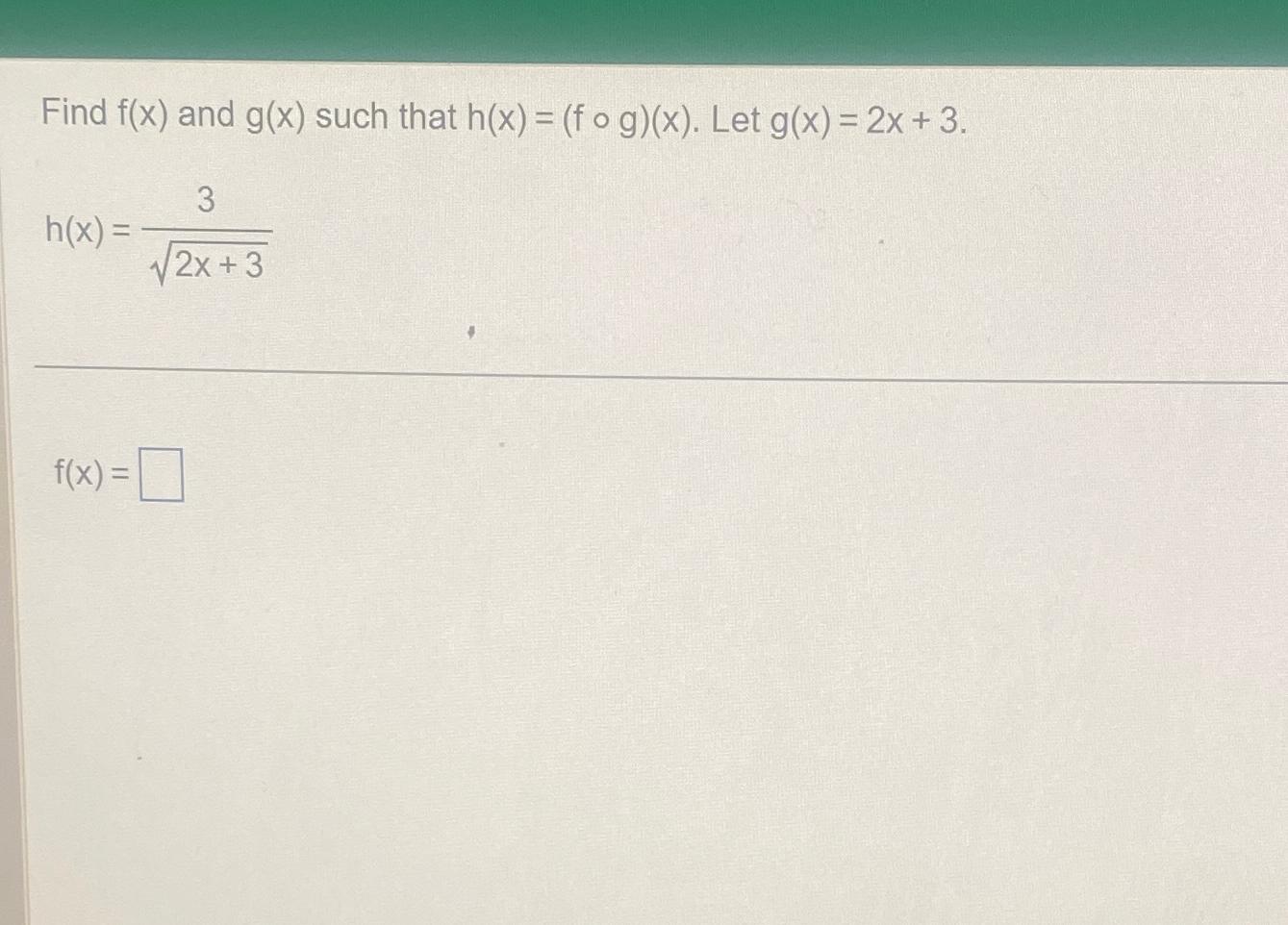 Solved Find f(x) ﻿and g(x) ﻿such that h(x)=(f@g)(x). ﻿Let | Chegg.com