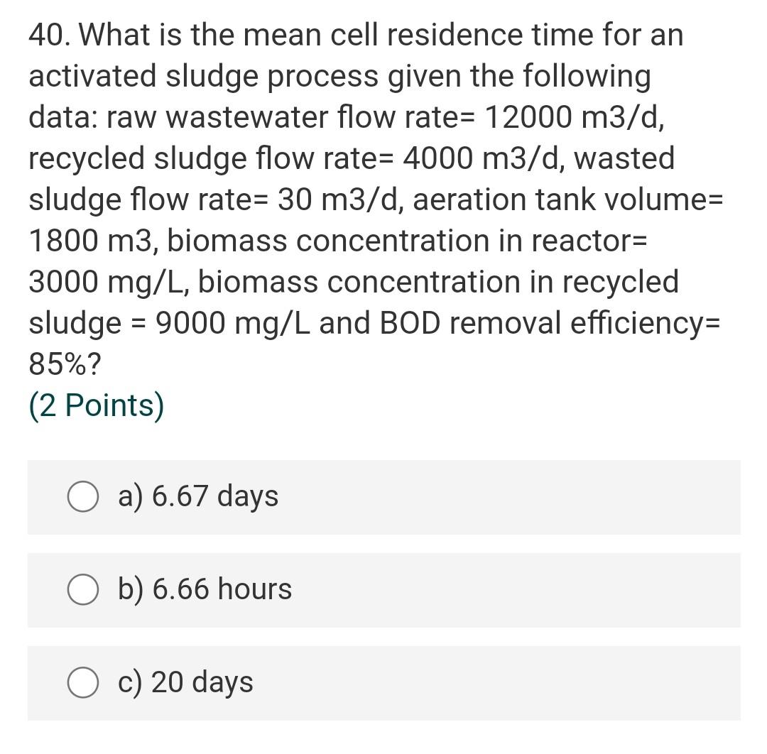 Solved 40. What is the mean cell residence time for an | Chegg.com