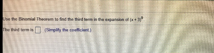 Solved Use the Binomial Theorem to find the third term in | Chegg.com