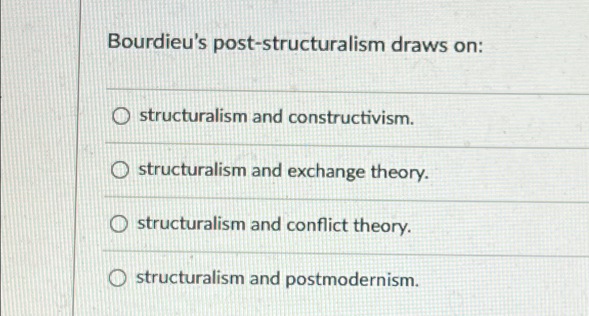 Solved Bourdieu's post-structuralism draws on:structuralism | Chegg.com