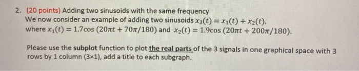 Solved 2. (20 points) Adding two sinusoids with the same | Chegg.com