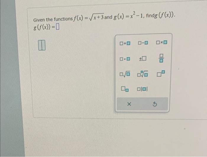 Solved Given the functions f(x)=x+3 and g(x)=x2−1, find | Chegg.com