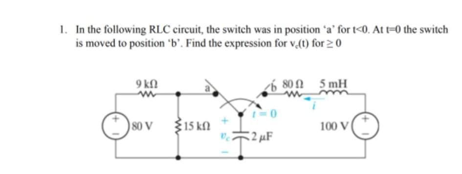 Solved 1. In the following RLC circuit, the switch was in | Chegg.com